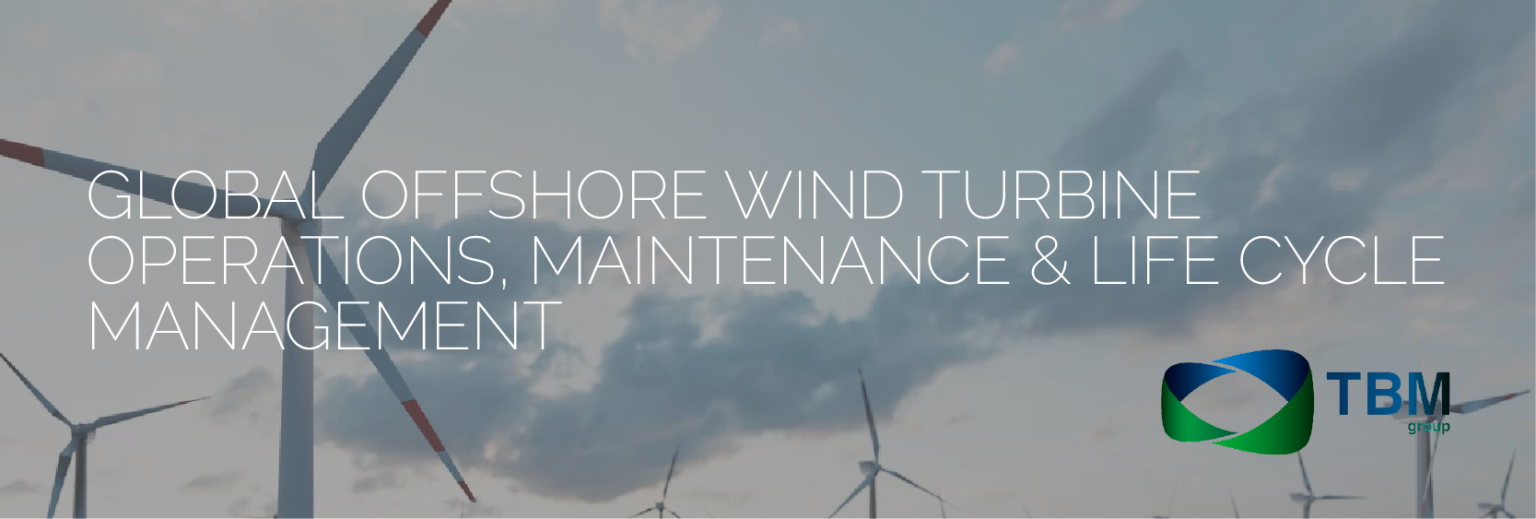 Global Offshore Wind Turbine Operations, Maintenance & Life Cycle ...